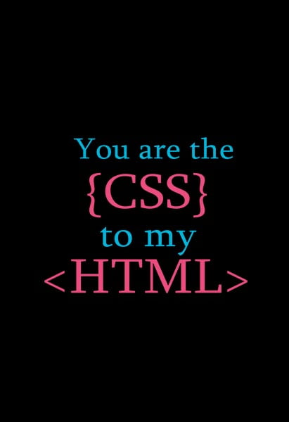 You are the CSS to My HTML Shirt for Men
